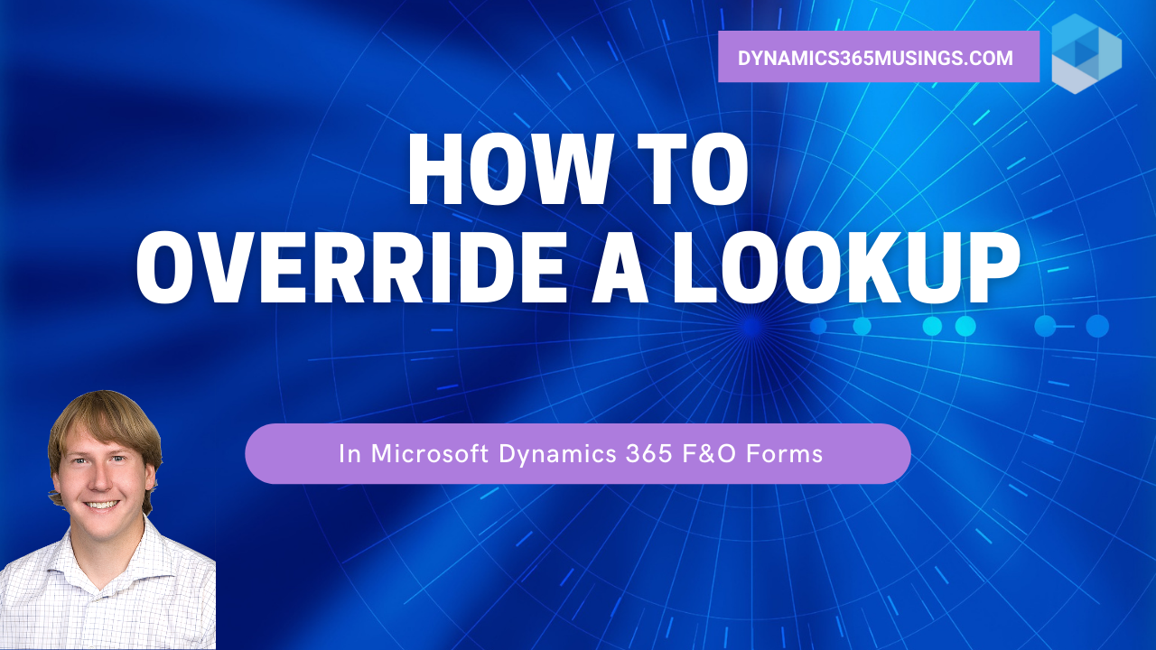 How To Override The Lookup Method In D365 - Dynamics 365 Musings