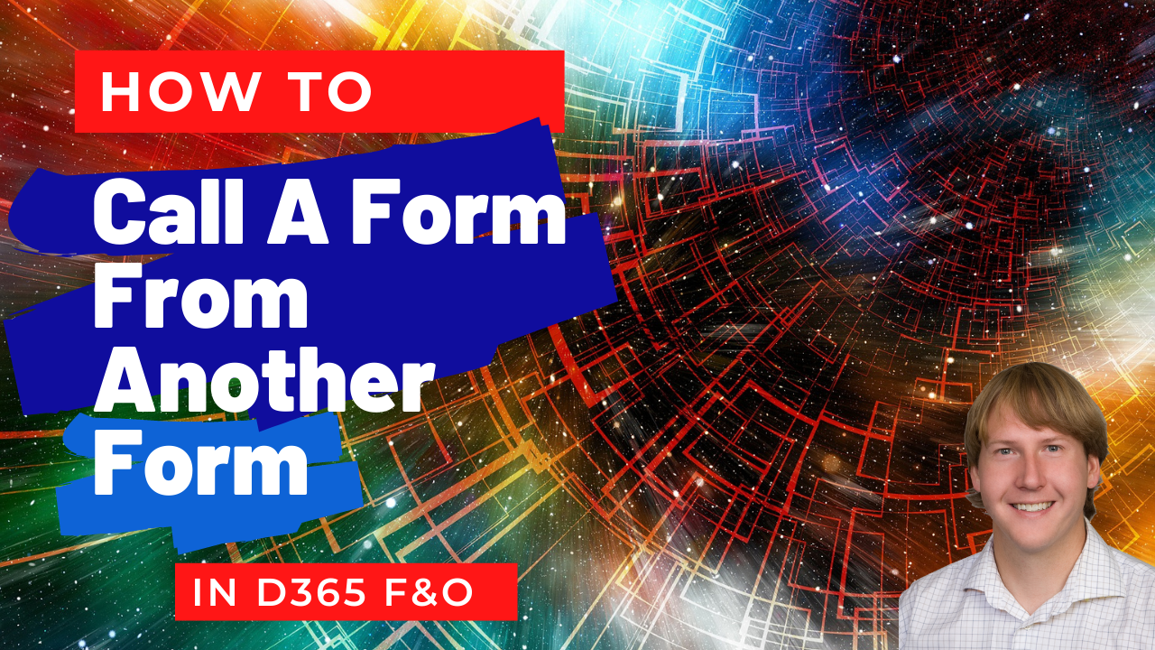 How To Call A Form From Another Form - Dynamics 365 Musings