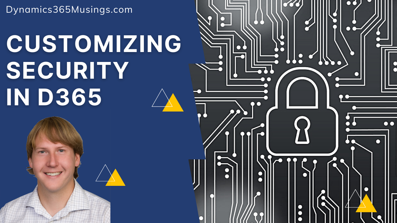 Customize Security In D365 - Dynamics 365 Musings