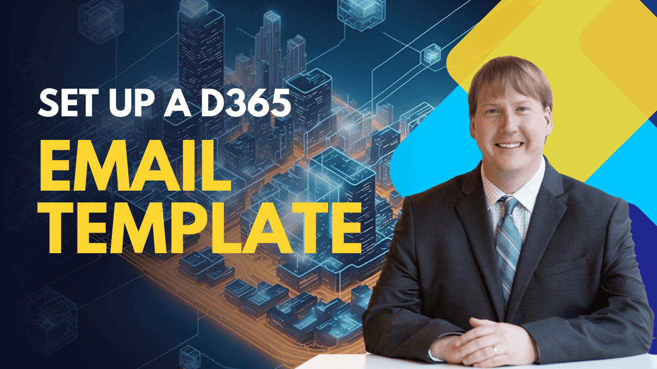Set Up A D365 Email Template - Dynamics 365 Musings